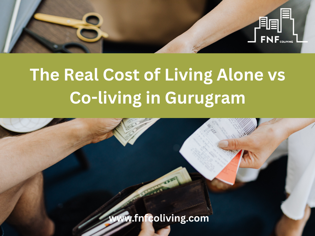 The Real Cost of Living Alone vs Coliving in Gurugram – FNF Coliving